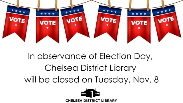 Nov. 8: Chelsea District Library Closed for Election Day - Chelsea ...
