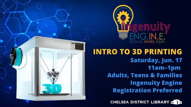 June 17: Intro to 3D Printing at Chelsea District Library - Chelsea ...